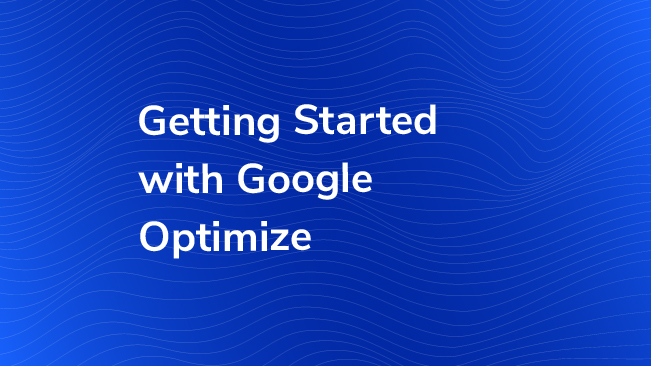 Getting Started With Google Optimize | Bounteous